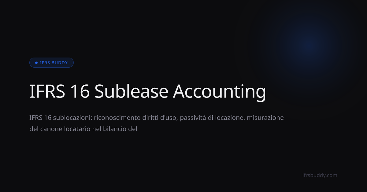 IFRS 16 Sublease Accounting (IT) | IFRS Buddy